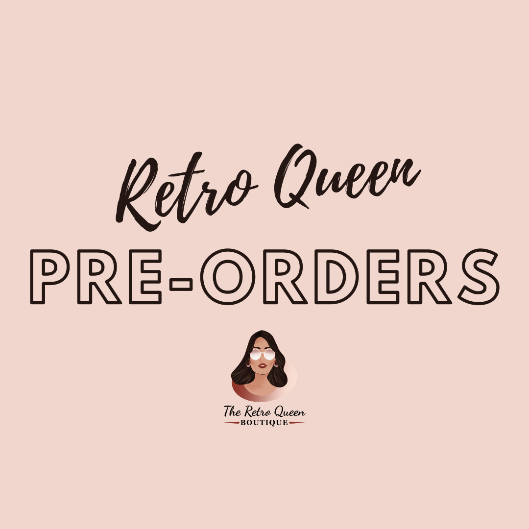 Retro Queen Pre-Orders – The Retro Queen Boutique